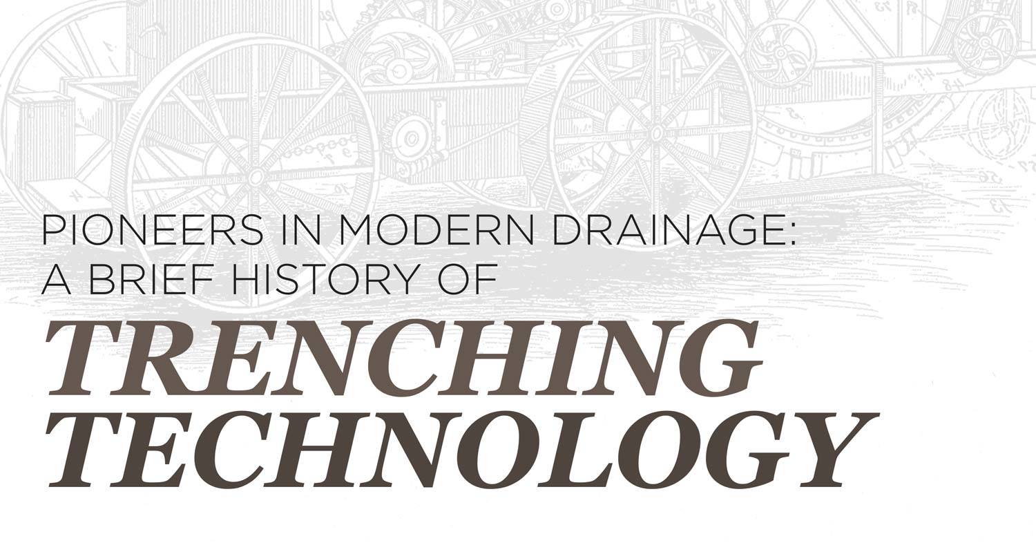 Pioneers in Modern Drainage: A Brief History of Trenching Technology ...